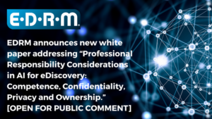 EDRM Announces New White Paper Addressing "Professional Responsibility ...