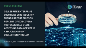 Cellebrite Enterprise Solutions: 2023 Trends Survey Results - EDRM