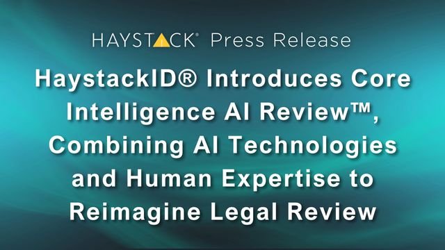 HaystackID® Introduces Core Intelligence AI Review™, Combining AI ...