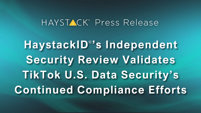 HaystackID®’s Independent Security Review Validates TikTok U.S. Data ...