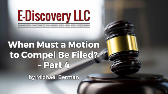 When Must a Motion to Compel Be Filed? – Part 4 - EDRM